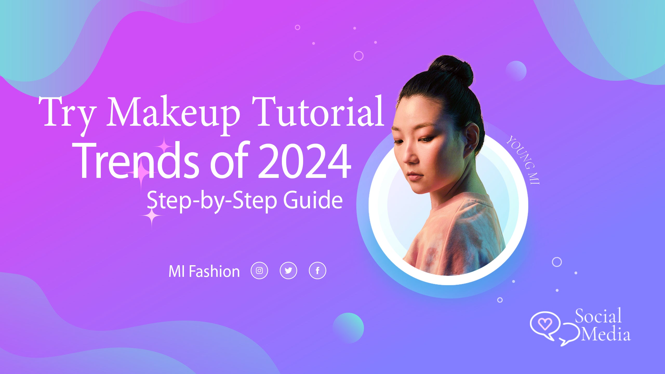 MI Fashion : 10 Must-Try Makeup Tutorial Trends of 2024: Step-by-Step Guide